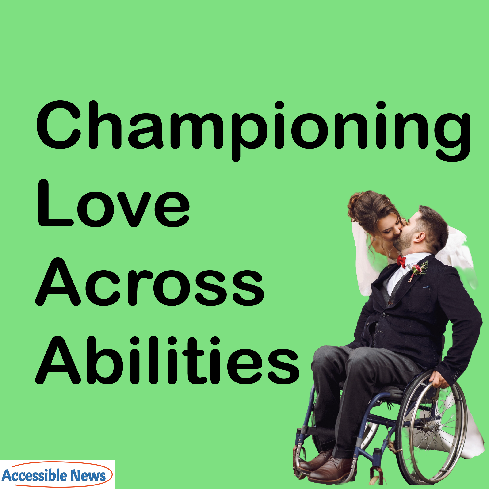 Championing Love Across Abilities: Celebrating Inclusive Relationships ...